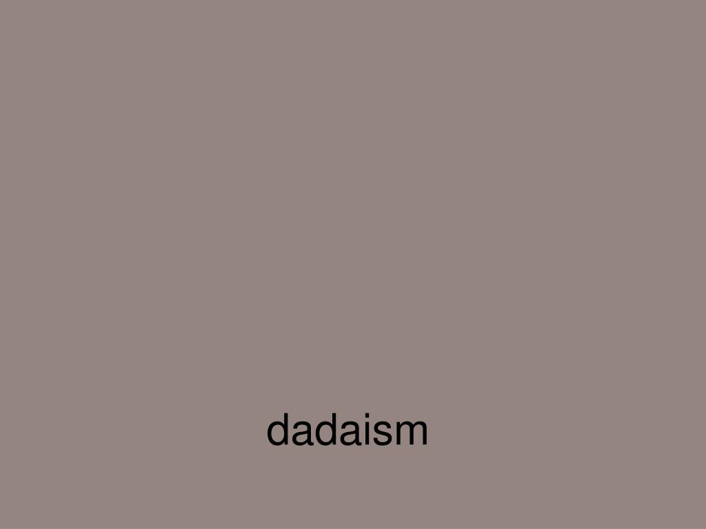 PPT - dadaism PowerPoint Presentation, free download - ID:282186