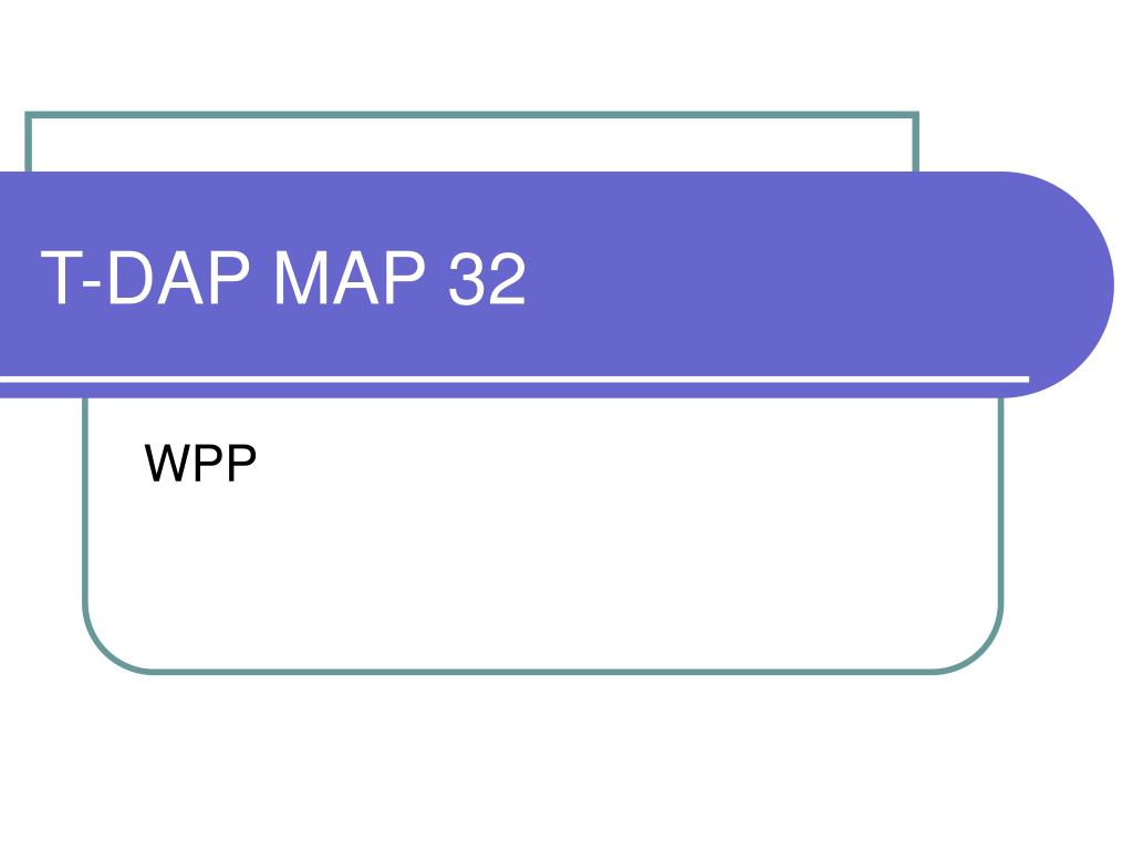 PPT - T-DAP MAP 32 PowerPoint Presentation, free download - ID:283456