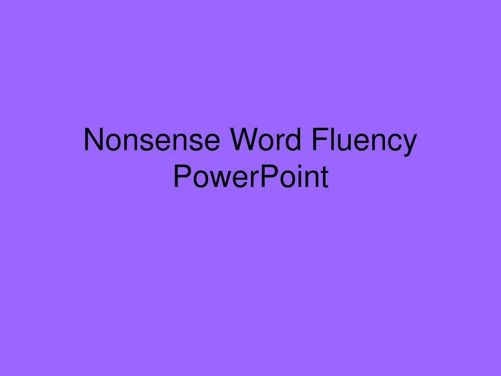 PPT - Nonsense Word Fluency PowerPoint PowerPoint Presentation, free ...