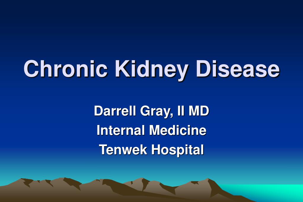 PPT - Chronic Kidney Disease PowerPoint Presentation, free download ...