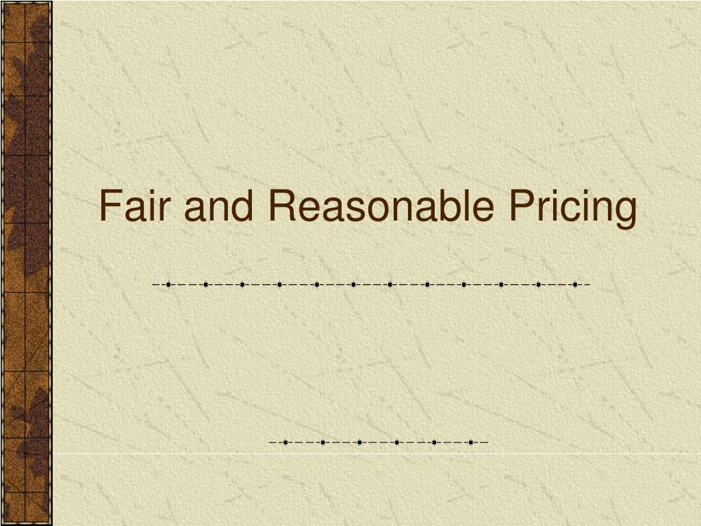 PPT - Fair and Reasonable Pricing PowerPoint Presentation, free ...