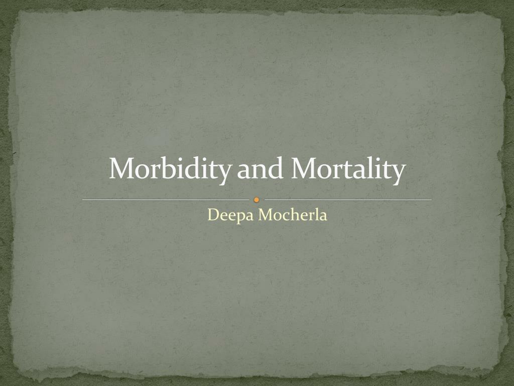 PPT - Morbidity and Mortality PowerPoint Presentation, free download ...