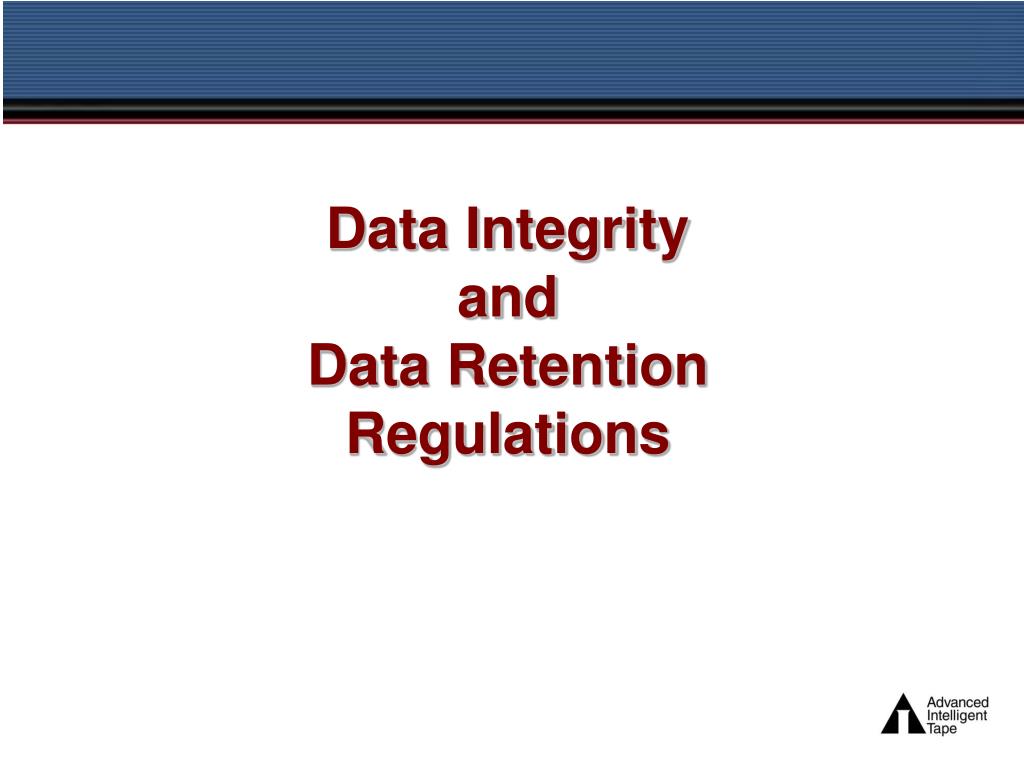 PPT - Data Integrity and Data Retention Regulations PowerPoint ...