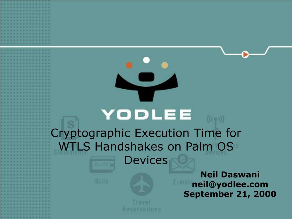 PPT - Cryptographic Execution Time for WTLS Handshakes on Palm OS Devices PowerPoint ...