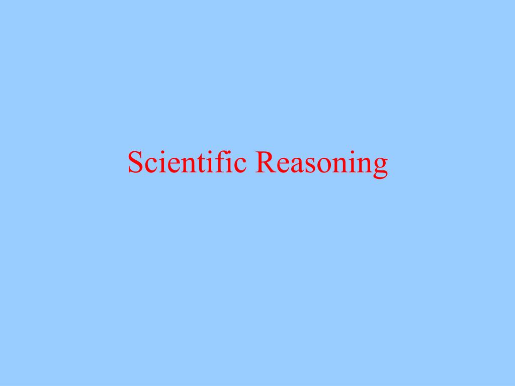 PPT - Scientific Reasoning PowerPoint Presentation, free download - ID ...