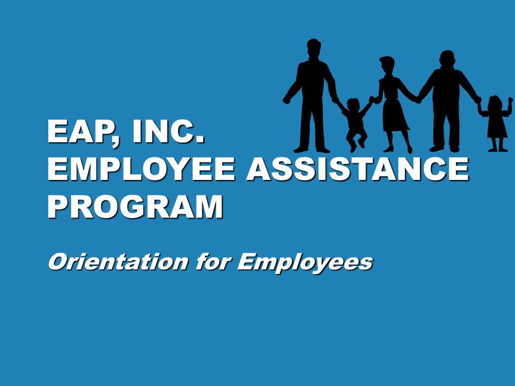 PPT - EAP, INC. EMPLOYEE ASSISTANCE PROGRAM PowerPoint Presentation ...