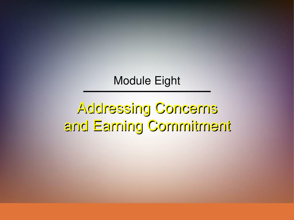 PPT - Addressing Concerns and Earning Commitment PowerPoint ...