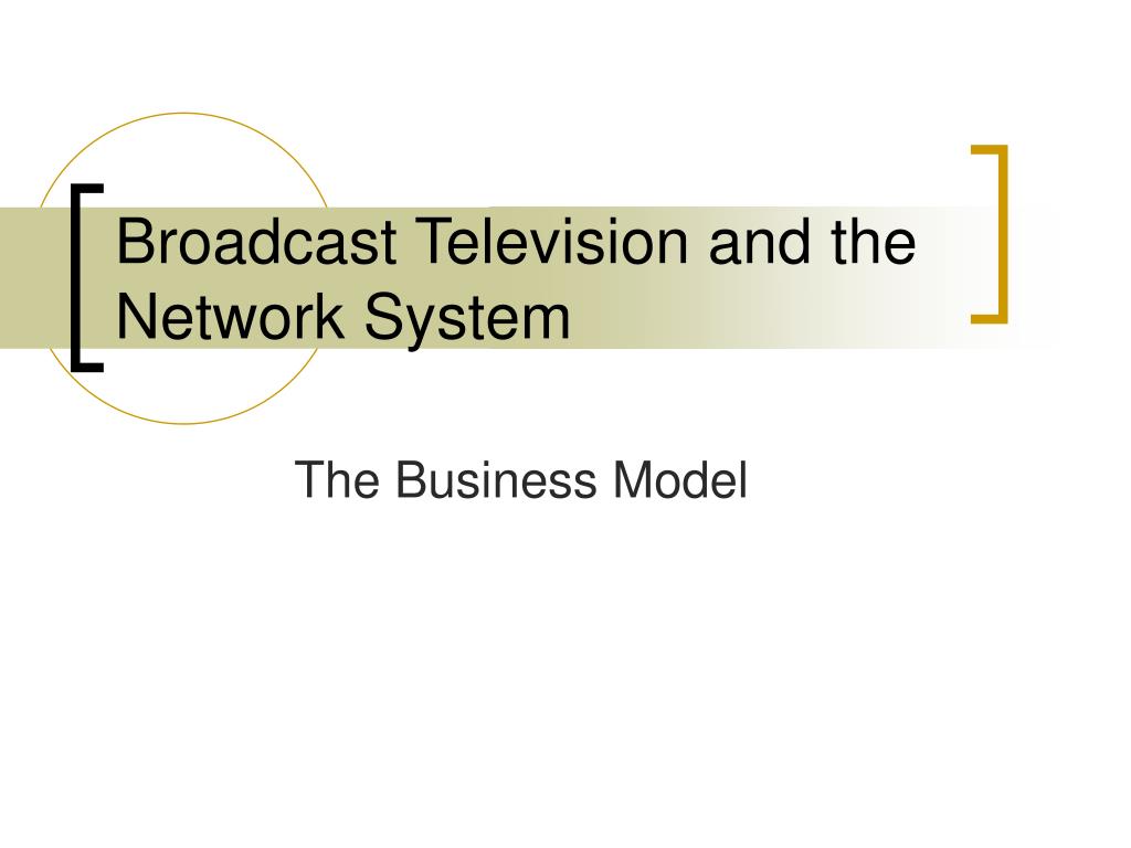 PPT - Broadcast Television and the Network System PowerPoint ...