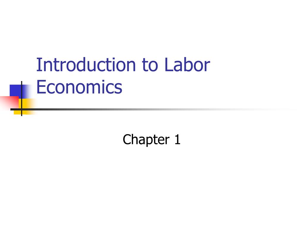 PPT - Introduction to Labor Economics PowerPoint Presentation, free ...