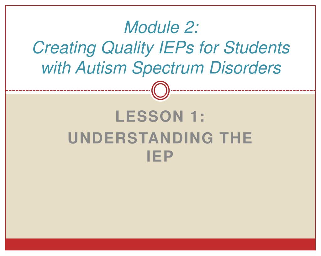 PPT - Module 2: Creating Quality IEPs for Students with Autism Spectrum ...