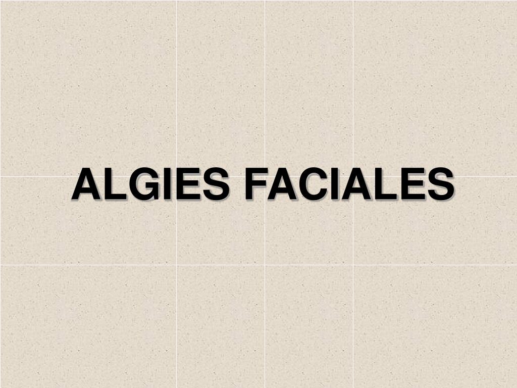 PPT - ALGIES FACIALES PowerPoint Presentation, free download - ID:294993