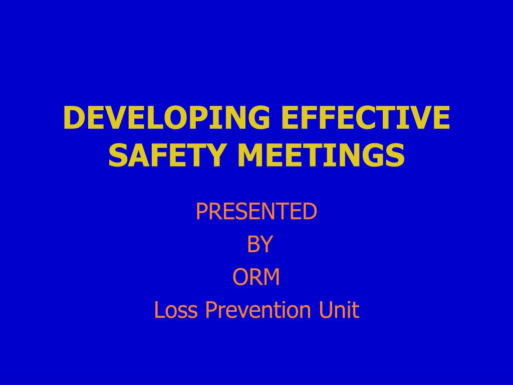 PPT - DEVELOPING EFFECTIVE SAFETY MEETINGS PowerPoint Presentation ...