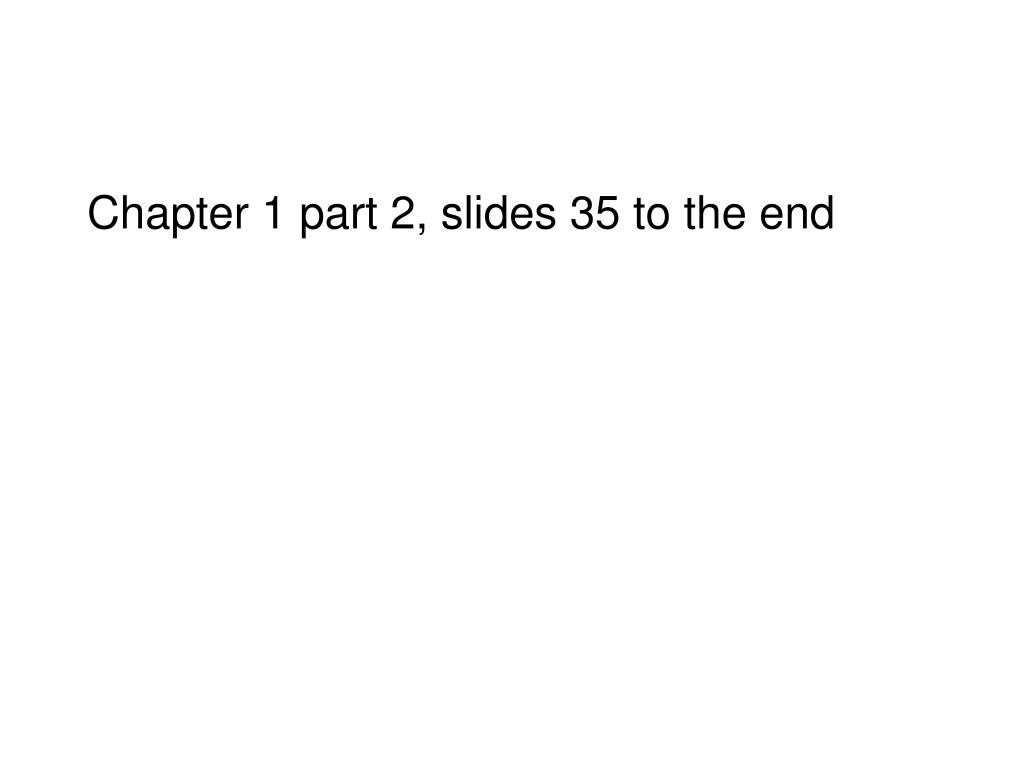 PPT - Chapter 1 part 2, slides 35 to the end PowerPoint Presentation ...