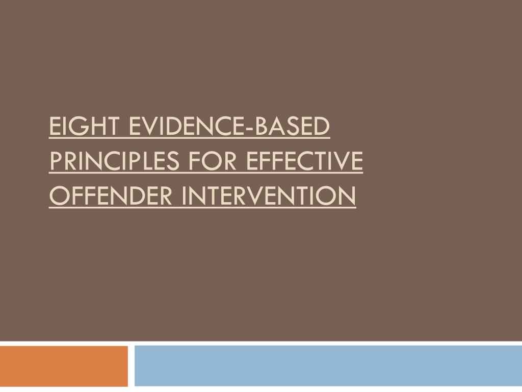 PPT - EIGHT EVIDENCE-BASED PRINCIPLES FOR EFFECTIVE OFFENDER ...