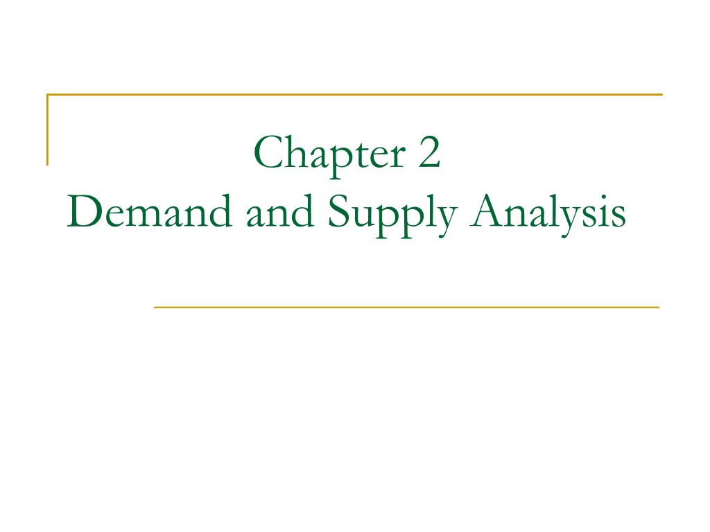 PPT - Chapter 2 Demand and Supply Analysis PowerPoint Presentation ...