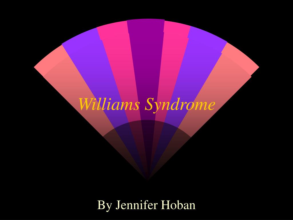 PPT - Williams Syndrome PowerPoint Presentation, free download - ID:296516