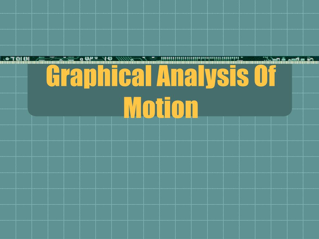 PPT - Graphical Analysis Of Motion PowerPoint Presentation, free ...