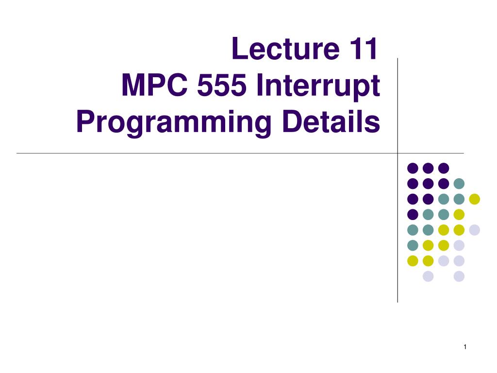 PPT - Lecture 11 MPC 555 Interrupt Programming Details PowerPoint ...