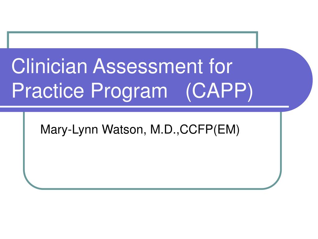 PPT - Clinician Assessment for Practice Program (CAPP) PowerPoint ...