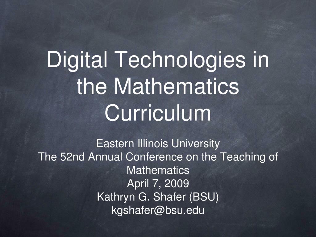 PPT - Digital Technologies in the Mathematics Curriculum PowerPoint ...