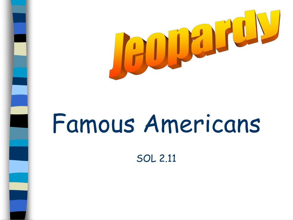 PPT - Famous Americans SOL 2.11 PowerPoint Presentation, free download ...
