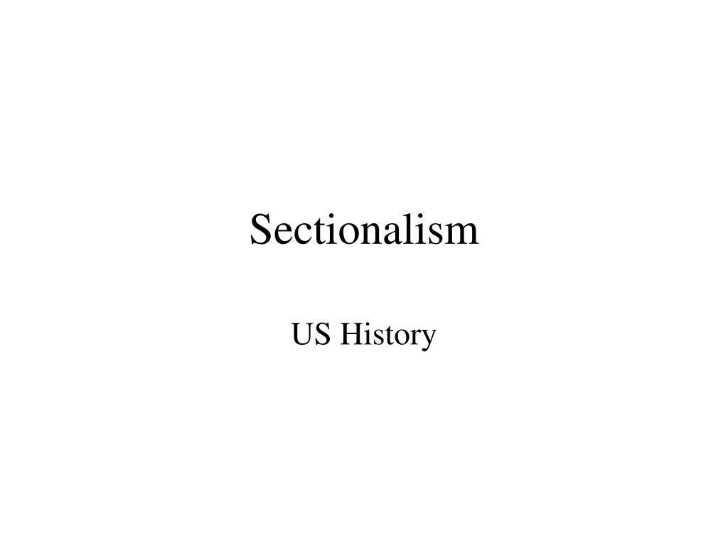 PPT - Sectionalism PowerPoint Presentation, free download - ID:300394