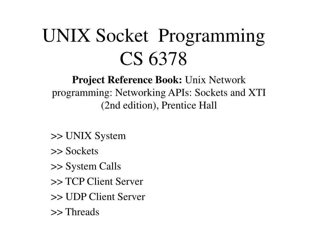 PPT - UNIX Socket Programming CS 6378 PowerPoint Presentation, free download - ID:30079