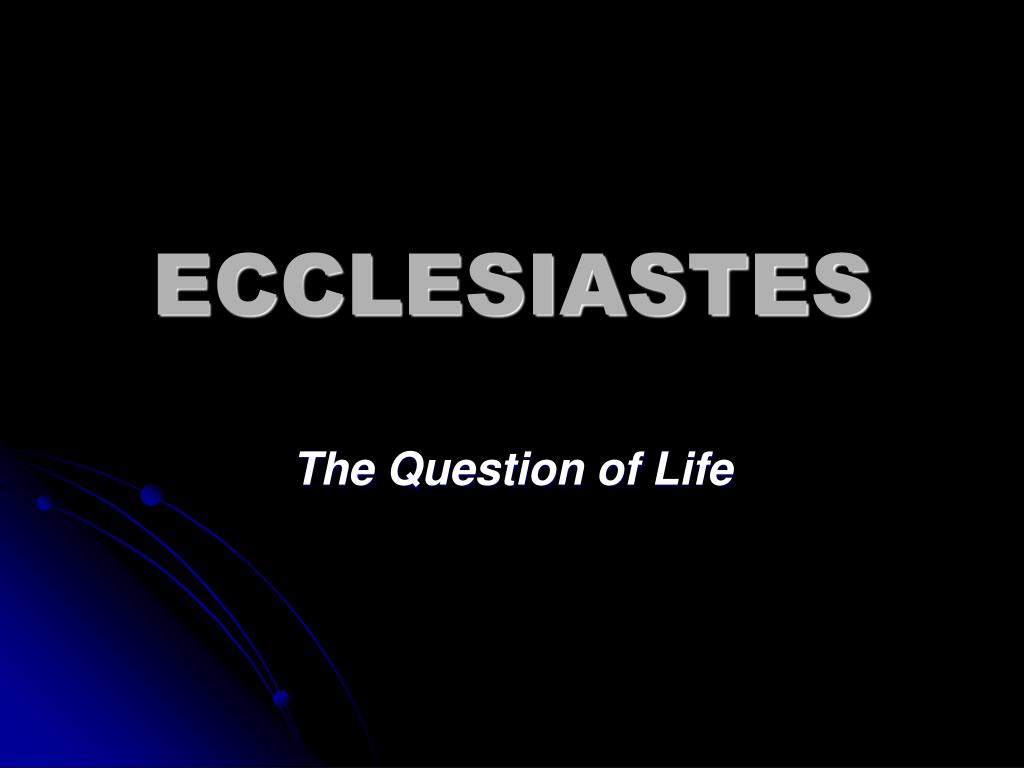 PPT - ECCLESIASTES PowerPoint Presentation, free download - ID:300947