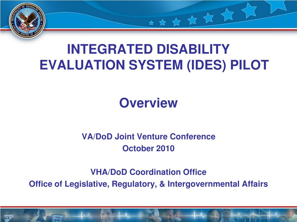 PPT - Integrated Disability Evaluation System (IDES) Pilot Overview VA ...