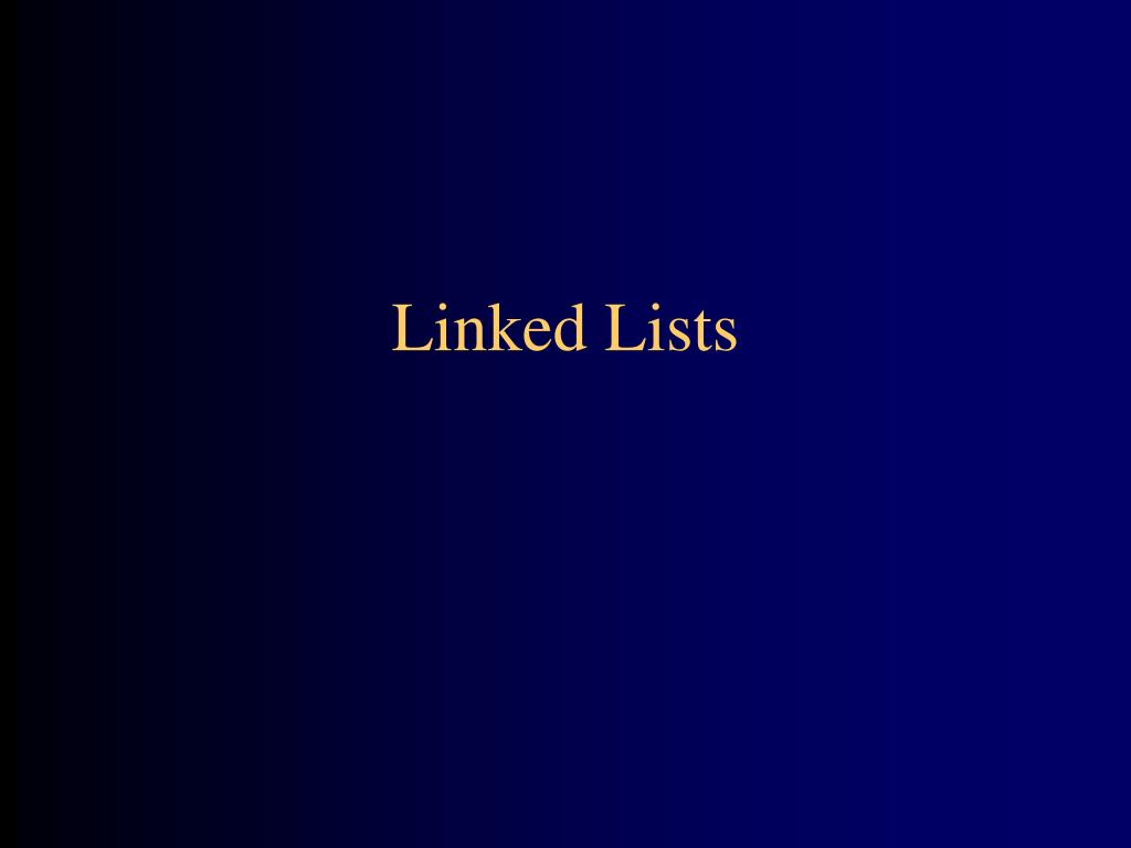 PPT - Linked Lists PowerPoint Presentation, free download - ID:301331