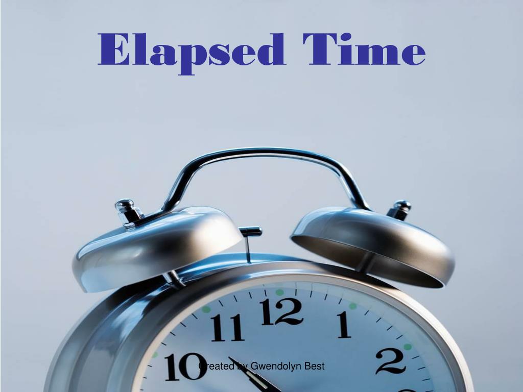 PPT - Elapsed Time PowerPoint Presentation, free download - ID:301851