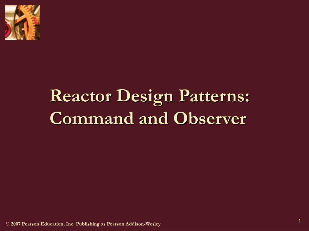 PPT - Reactor Design Patterns: Command and Observer PowerPoint ...