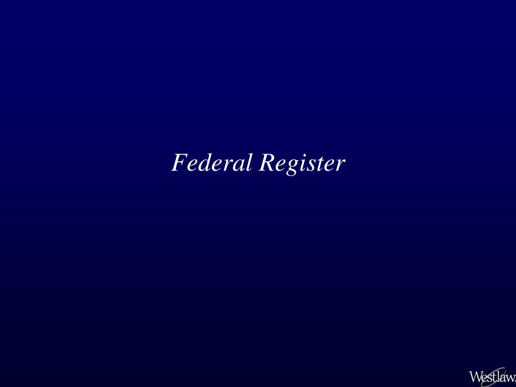 PPT - Federal Register PowerPoint Presentation, free download - ID:302346