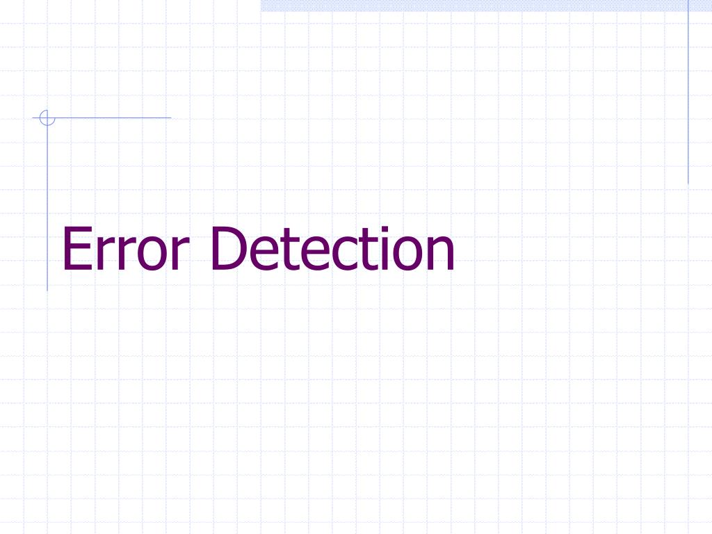 PPT - Error Detection PowerPoint Presentation, free download - ID:303718