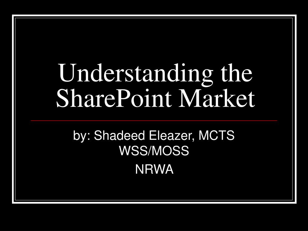 PPT - Understanding the SharePoint Market PowerPoint Presentation, free ...