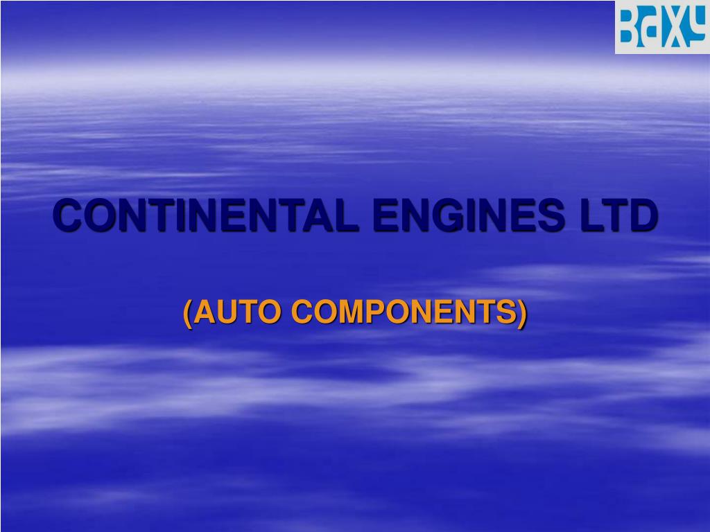 PPT - CONTINENTAL ENGINES LTD (AUTO COMPONENTS) PowerPoint Presentation ...