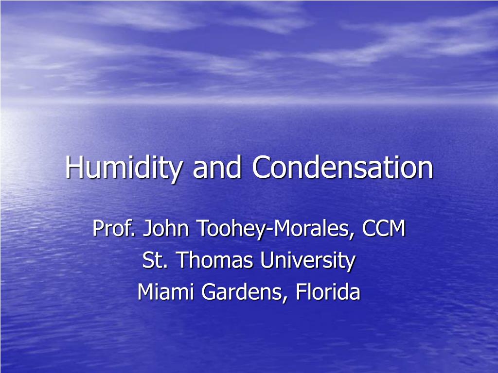 PPT - Humidity and Condensation PowerPoint Presentation, free download ...