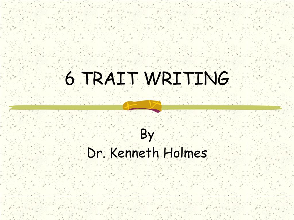 PPT - 6 TRAIT WRITING PowerPoint Presentation, free download - ID:304245