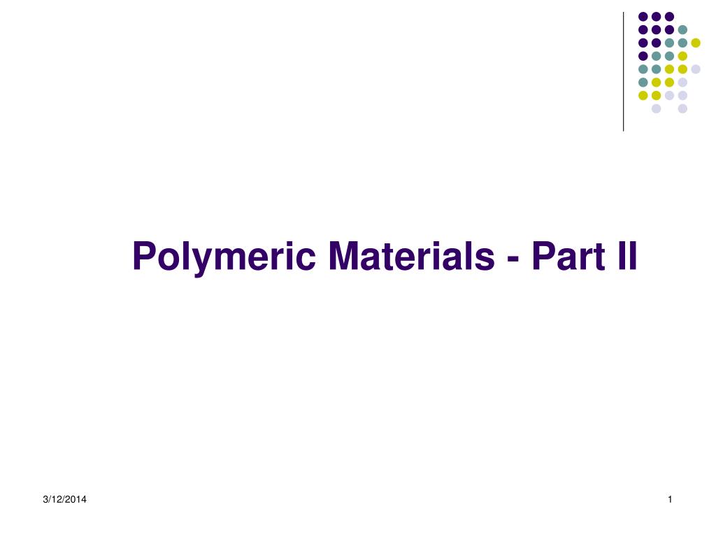 PPT - Polymeric Materials - Part II PowerPoint Presentation, free ...