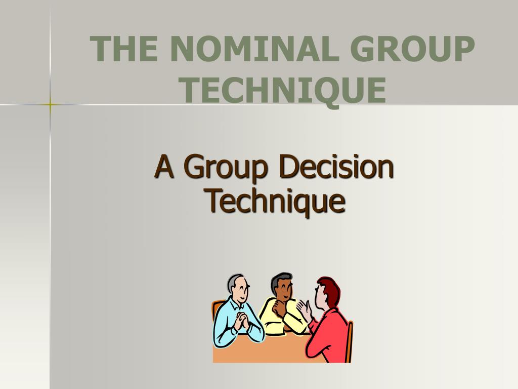 PPT - THE NOMINAL GROUP TECHNIQUE PowerPoint Presentation, free ...
