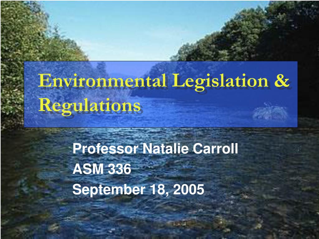 PPT - Environmental Legislation & Regulations PowerPoint Presentation ...