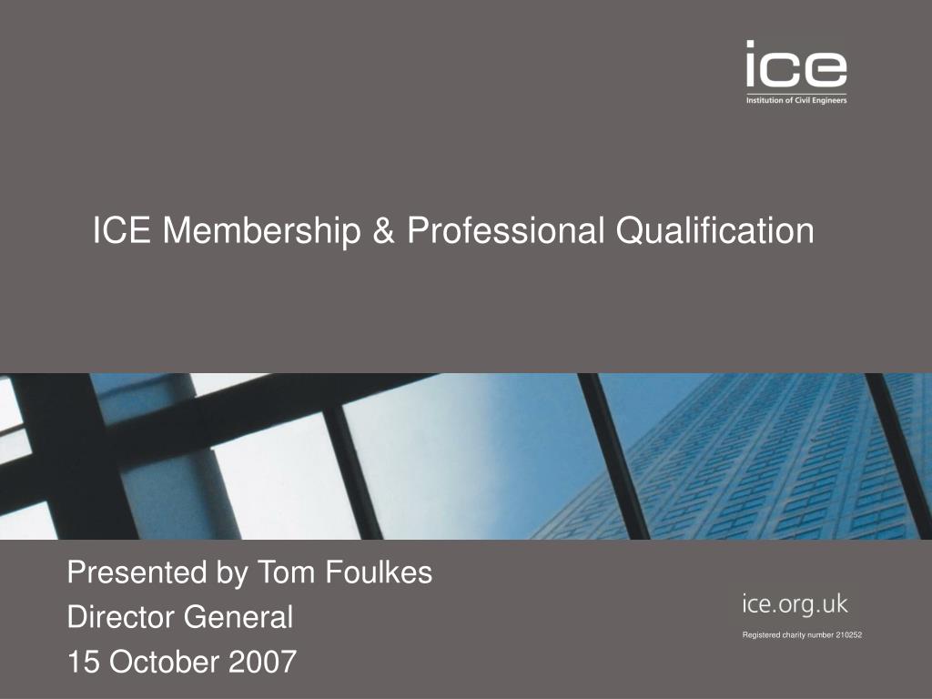 PPT - ICE Membership & Professional Qualification PowerPoint ...