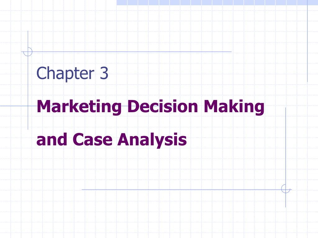 PPT - Chapter 3 Marketing Decision Making and Case Analysis PowerPoint ...