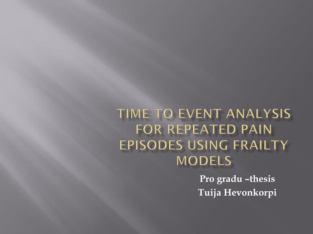 PPT - Time to event analysis for repeated pain episodes using frailty models PowerPoint ...