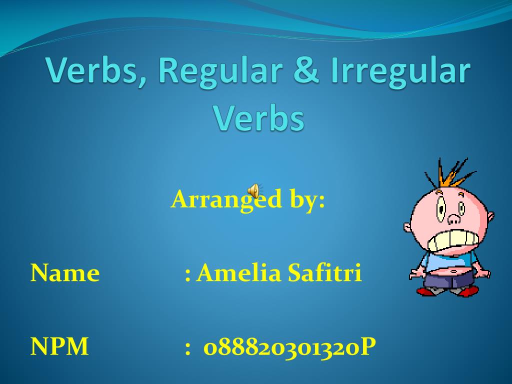 PPT - Verbs, Regular & Irregular Verbs by Amelia PowerPoint ...