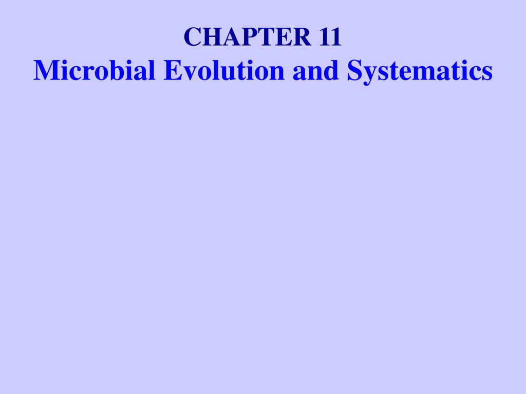 PPT - CHAPTER 11 Microbial Evolution and Systematics PowerPoint ...
