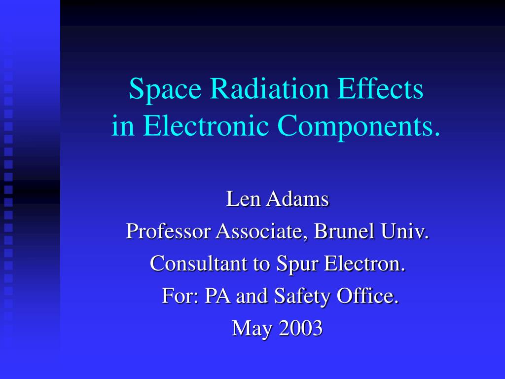 PPT - Space Radiation Effects in Electronic Components. PowerPoint ...