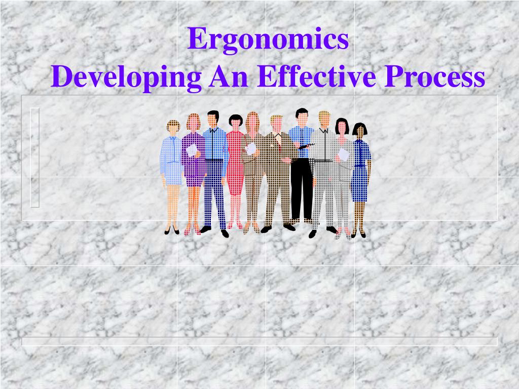 PPT - Ergonomics Developing An Effective Process PowerPoint ...