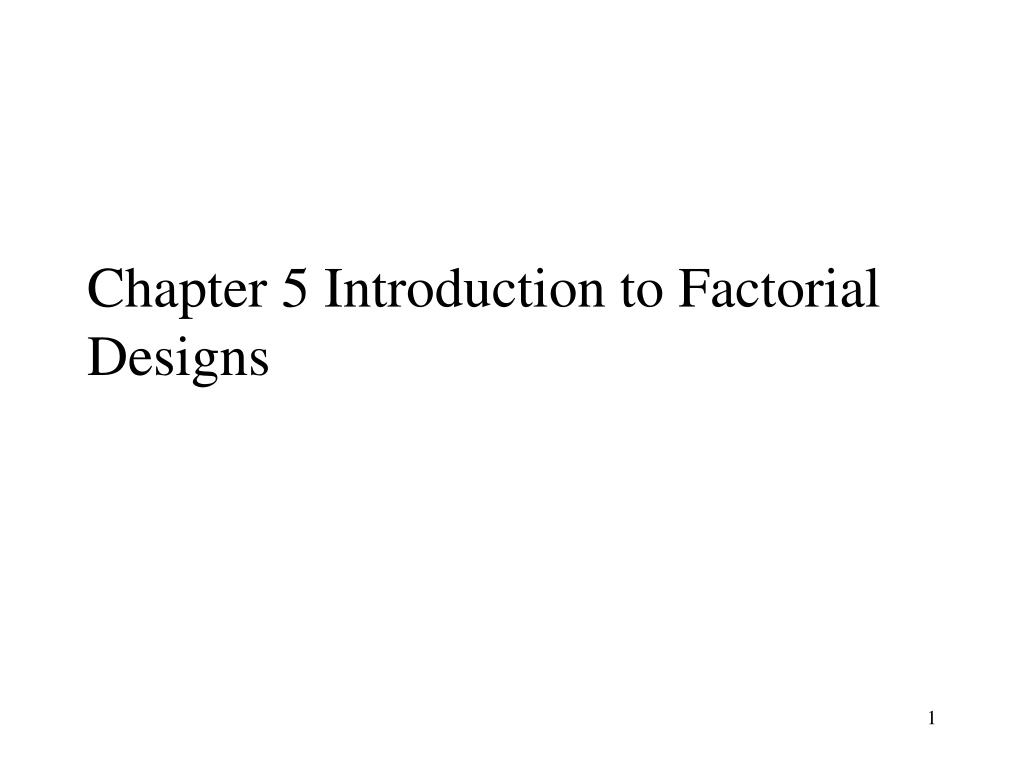 PPT - Chapter 5 Introduction to Factorial Designs PowerPoint ...