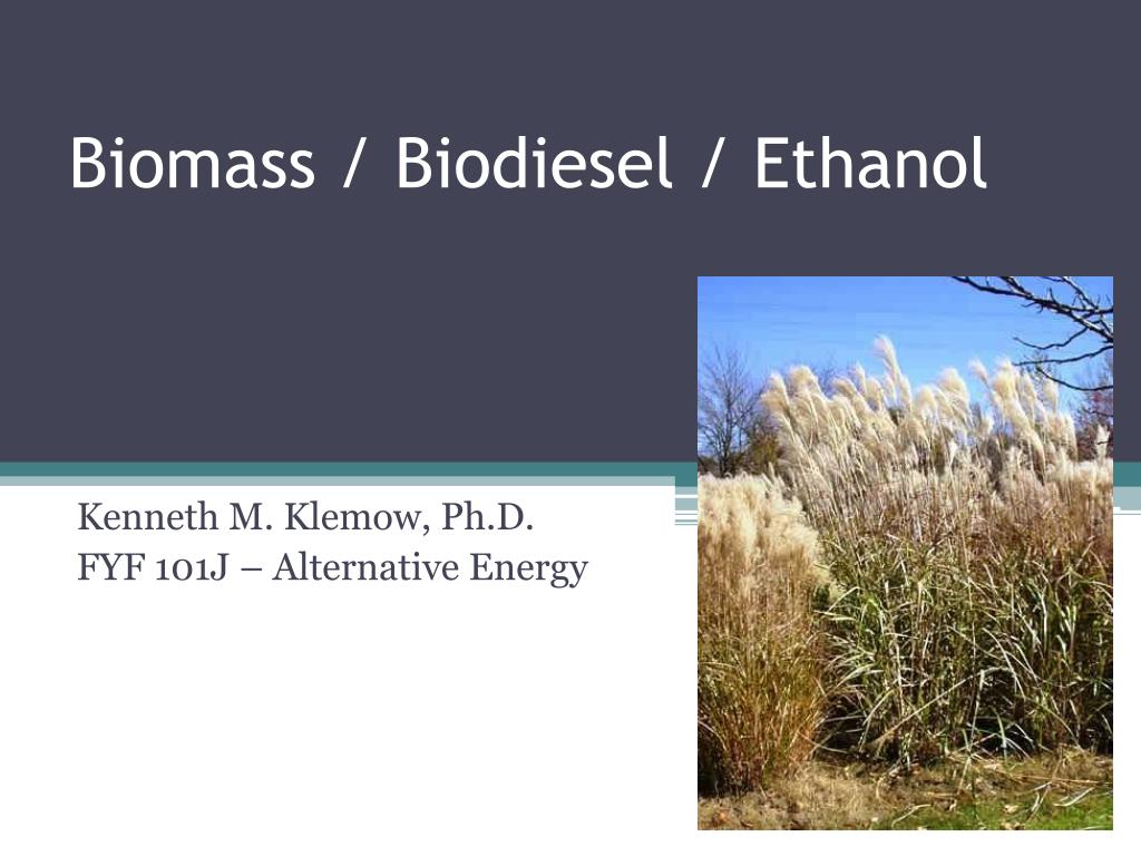 PPT - Biomass / Biodiesel / Ethanol PowerPoint Presentation, free ...